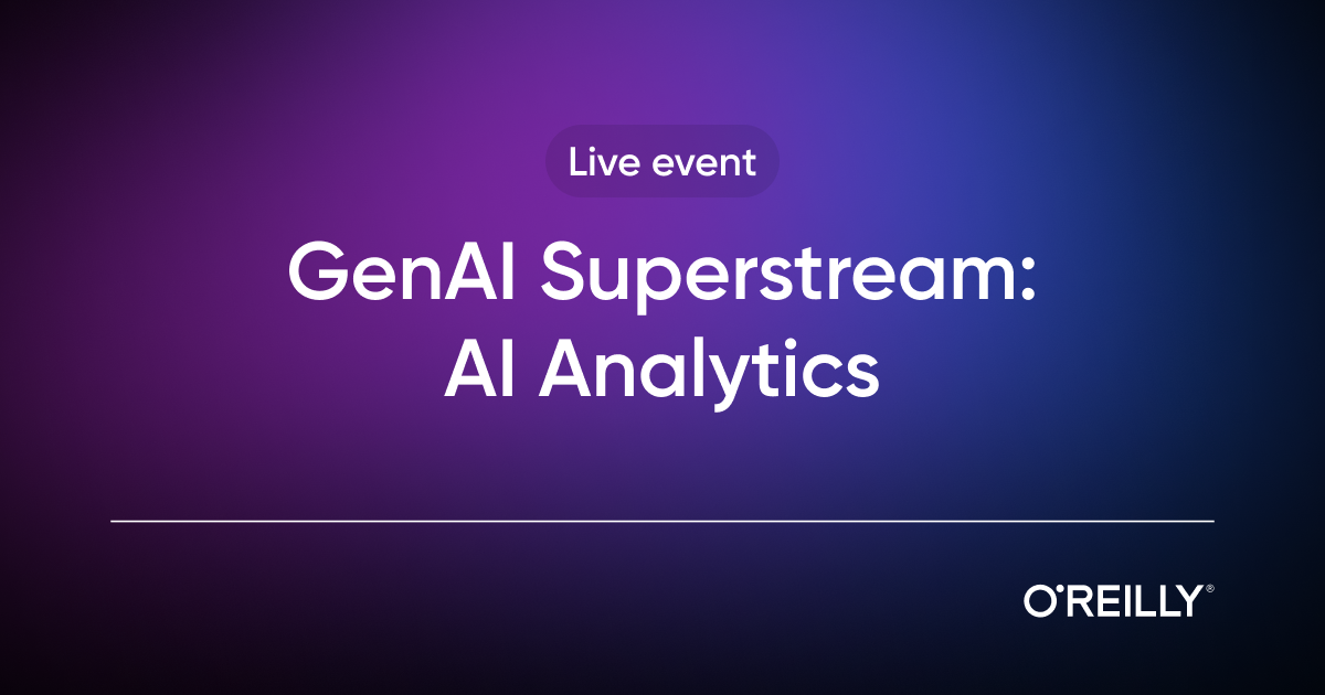 GenAI Superstream: AI Analytics - O'Reilly Media
